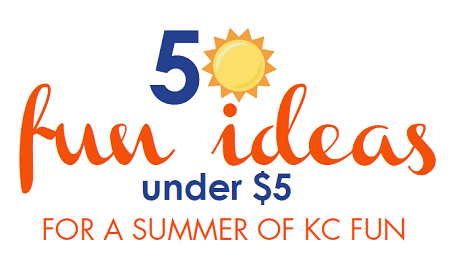 50 Fun Ideas Under $5 for a Summer of KC Fun